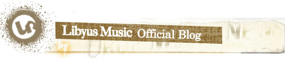 Libyus Music公式BLOG|エキサイトドロップ